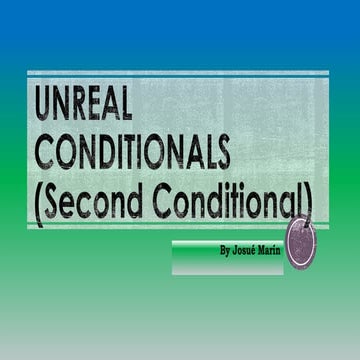 Unreal conditionals second conditional | PPTX