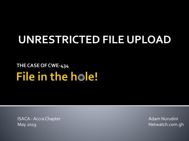Unrestricted file upload CWE-434 - Adam Nurudini (ISACA) | PPT Unrestricted file upload CWE-434 - Adam Nurudini (ISACA) | PPT
