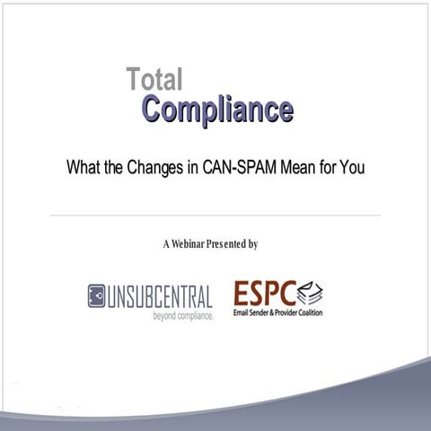 Total Compliance: What the Changes in CAN-SPAM Mean for You | PPT