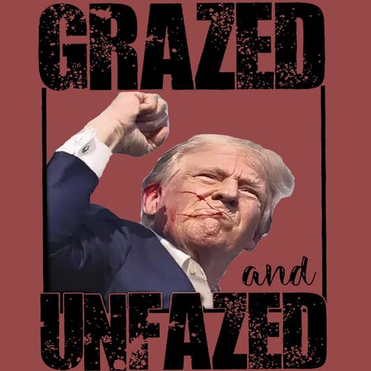 Trump Grazed and Unfazed t shirts Trump Grazed and Unfazed t shirts | PDF
