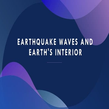 EARTHQUAKE, WAVES AND EARTH INTERIORS | PPT
