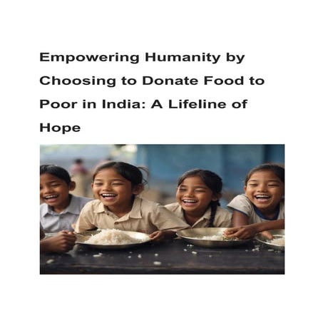 Empowering Humanity by Choosing to Donate Food to Poor in India: A ...