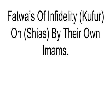 Fatwa's Of infidelity Of Shias (Kufur) By Their Own Imams. | PPTX