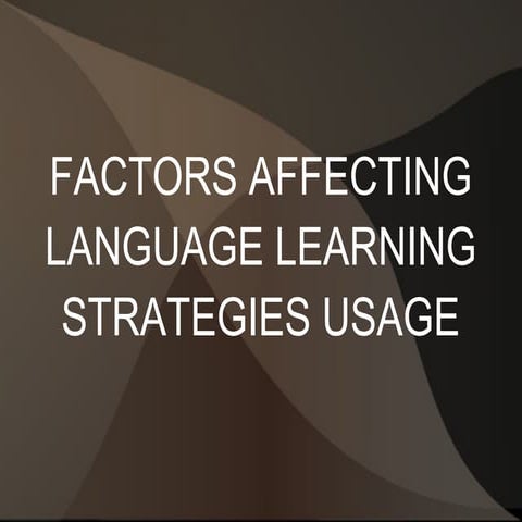 Factors Affecting Language Learning Strategies Usage | PPT