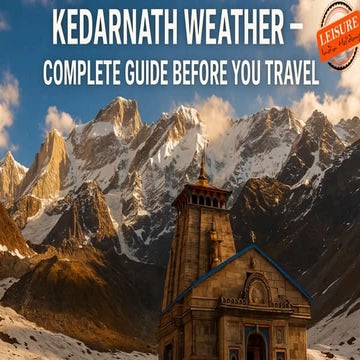 Kedarnath Weather Explained – Plan Your Yatra Safely | PDF