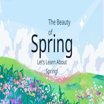 The Beauty of Spring, let's learn about spring.pptx