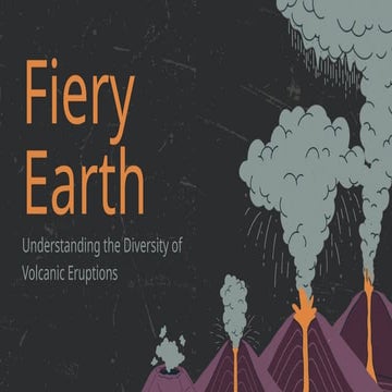 Fiery Earth Understanding the Diversity of Volcanic Eruptions | PPTX