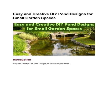 Easy and Creative DIY Pond Designs for Small Garden Spaces | PDF