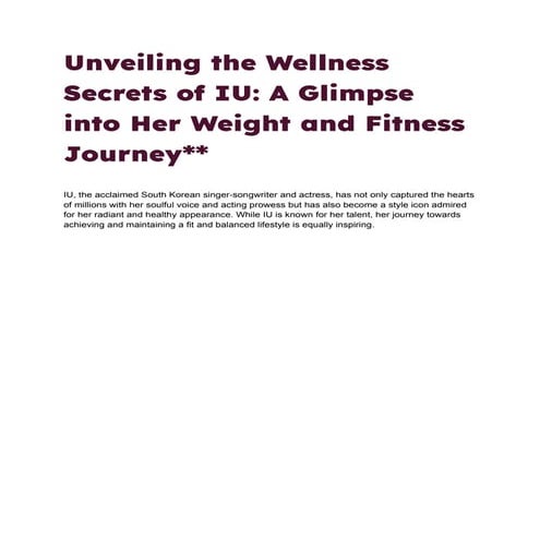 Unveiling the Wellness Secrets of IU: A Glimpse into Her Weight and ...