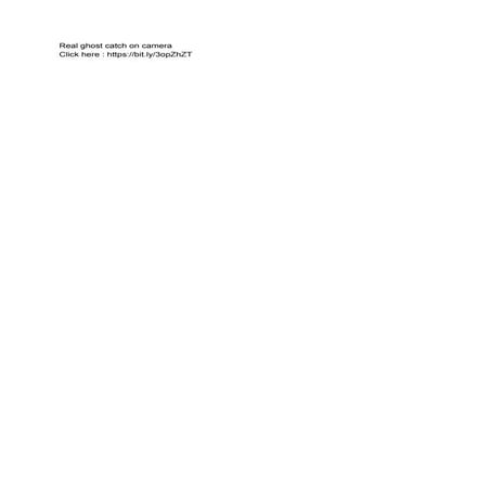 Real ghost catch on camera | PDF