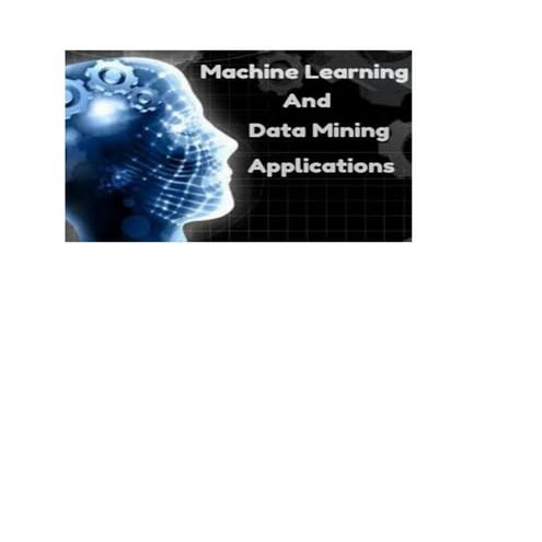 Machine Learning and Data Mining Applications | PDF | Technology ...