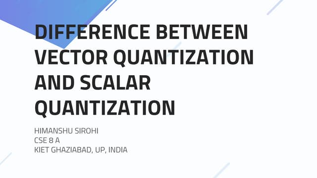 Difference Between Vector Quantization And Scalar Quantization Ppt