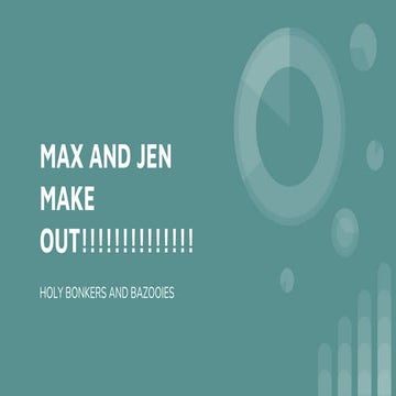 JEN AND MAX MAKING OUT!!!! | PPTX
