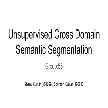 Unsupervised Cross Domain Semantic Segmentation Ppt