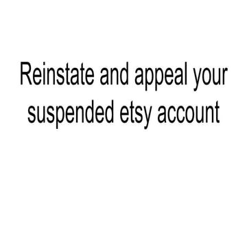 I will reinstate and appeal your suspended etsy account | PDF