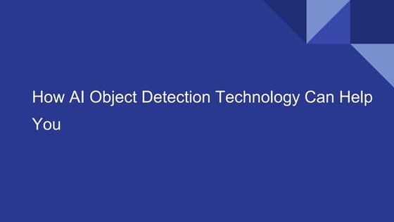 Harnessing Ai For Object Detection A Deep Dive Into Applications And Use Cases Pdf Technology