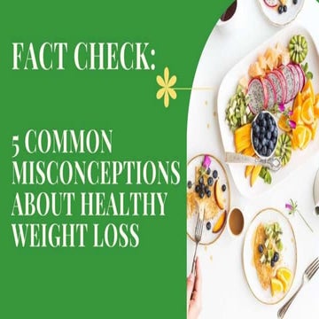 Fact Check: 5 Common Misconceptions About Healthy Weight Loss | PPTX
