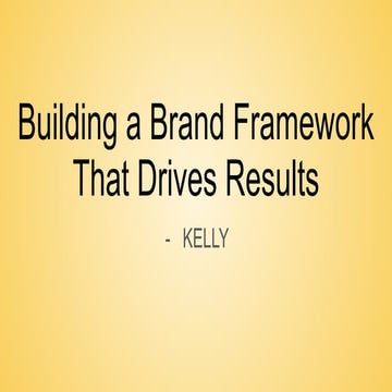 Building a Brand Framework That Drives Results: The Human Experience ...