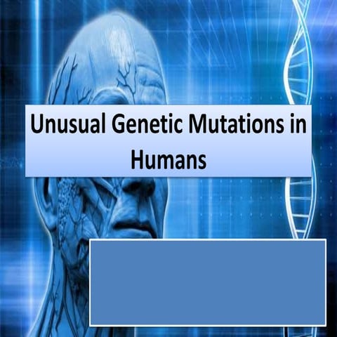 Unusual genetic mutations in human | PPTX