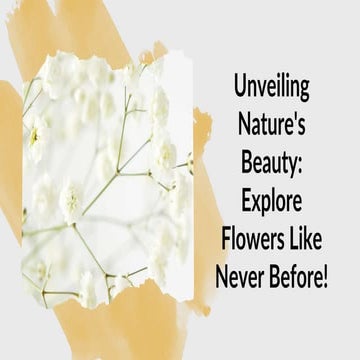 Unveiling Nature's Beauty Explore Flowers Like Never Before!.pptx