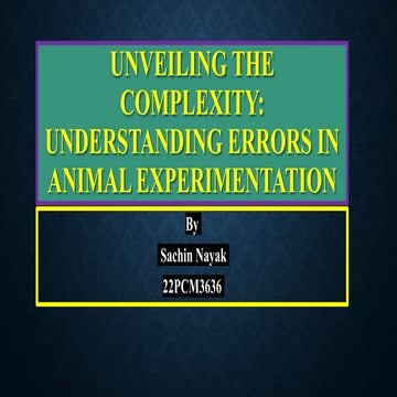 Unveiling the complexity, errors in animal experiments | PPTX