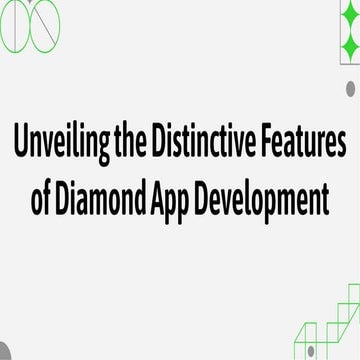 Unveiling the Distinctive Features of Diamond App Development | PPT