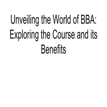 Unveiling the World of BBA_ Exploring the Course and its Benefits | PPTX