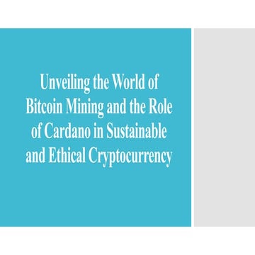 Unveiling the World of Bitcoin Mining and the Role of Cardano in Sustainable and Ethical ...