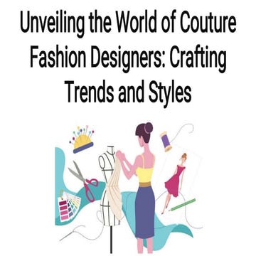Unveiling the World of Couture Fashion Designers_ Crafting Trends and ...