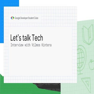 [GDSC @ UoL] Let's talk Tech with Vilmos Kintera | PPT | Free Download