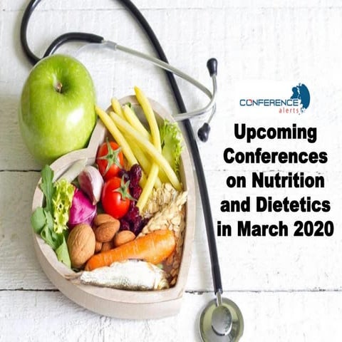 Upcoming Conferences on Nutrition and Dietetics in March 2020 | PPT