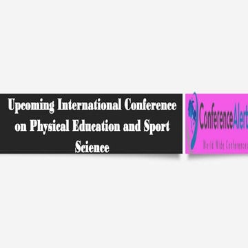 Upcoming International Conference on Physical Education and Sport ...