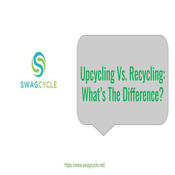 Upcycling Vs. Recycling: What’s The Difference? | PDF