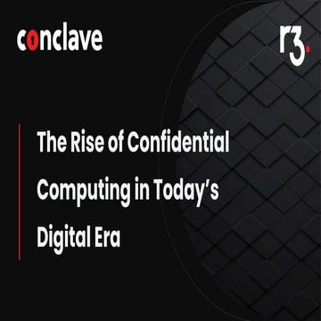 Conclave: The Rise of Confidential Computing in Today's Digital Era | PPT