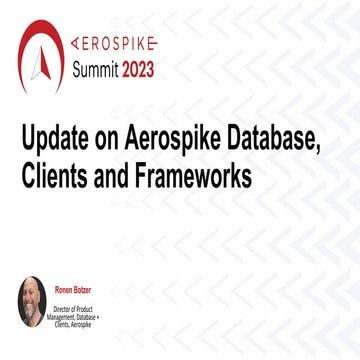 Update on Aerospike Database, Clients and Frameworks_Ronen Botzer.pdf