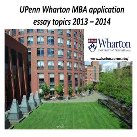U penn wharton mba application essay topics 2013 –14 | PPTX | Business ...