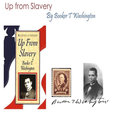 Up from slavery by Booker T Washing | PPTX
