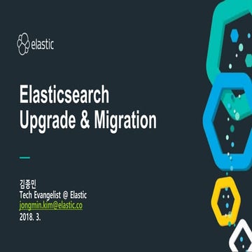 Elasticsearch Upgrade and Migration | PPTX