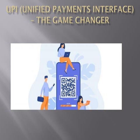 UPI (Unified Payments Interface) – The Game Changer | PDF