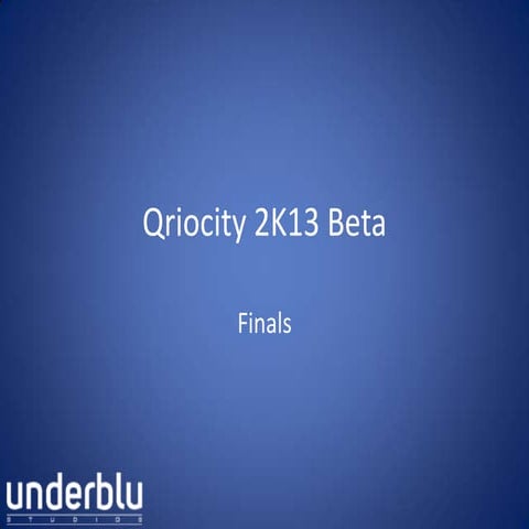 Qriocity Beta 2K13- Finals | PPTX