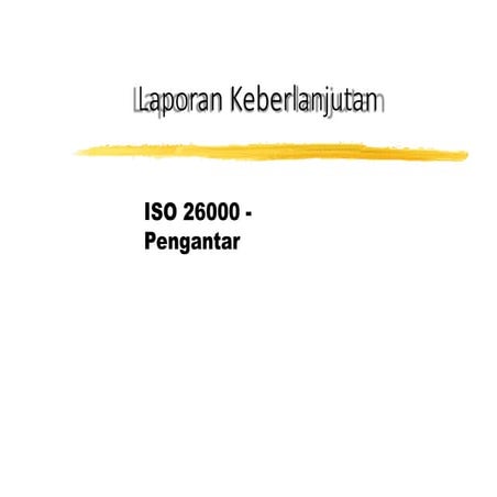 laporan keberlanjutan Upload_Pertemuan_2_ISO26000.ppt