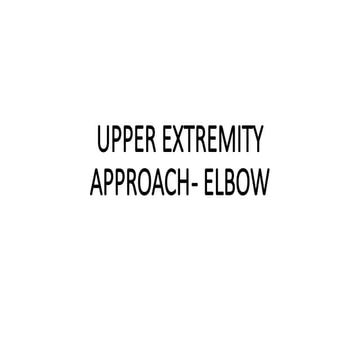 Upper extremity approach - Elbow surgery | PPT