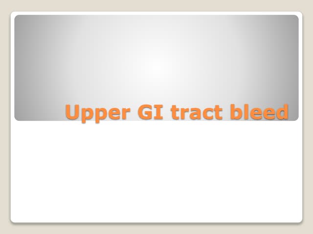 Upper GI bleeding | PPTX