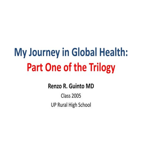 My Journey in Global Health: Part One of the Trilogy | PPTX