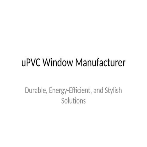 uPVC_Window_Manufacturer.pptx___________ | PPT