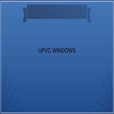 Upvc windows | PPTX