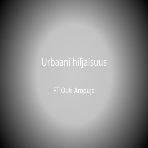Megapolis 2025 (Tre): Urbaani hiljaisuus – Outi Ampuja | PPT