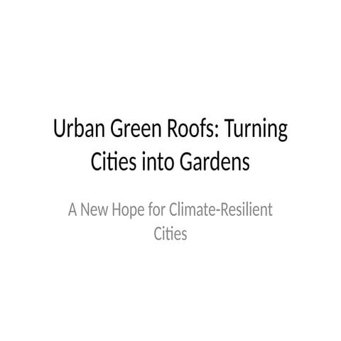 Urban Green Roofs: Turning Cities into Gardens | PPTX