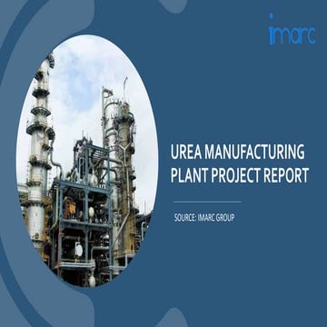 Detailed Project Report on Setting up a Urea Manufacturing Plant | PPTX