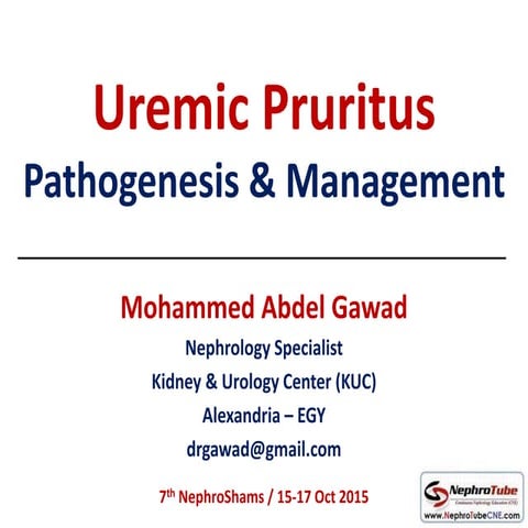 Uremic Pruritis - Pathogenesis & Management - Dr. Gawad | PPTX